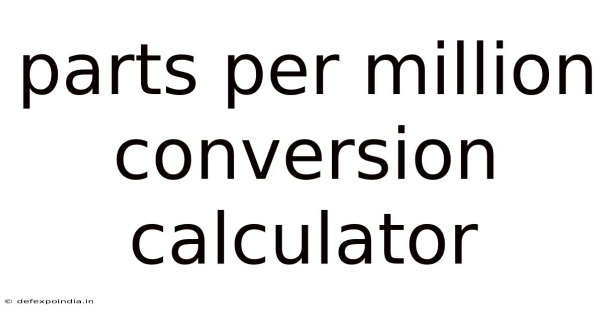 Parts Per Million Conversion Calculator